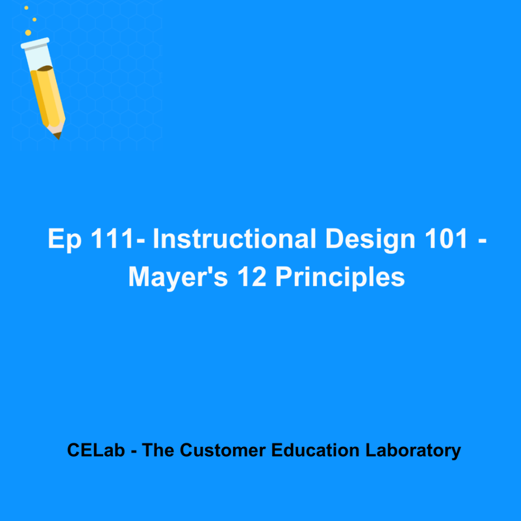 Episode 111 - Instructional Design 101 - Mayer's 12 Principles - CELab