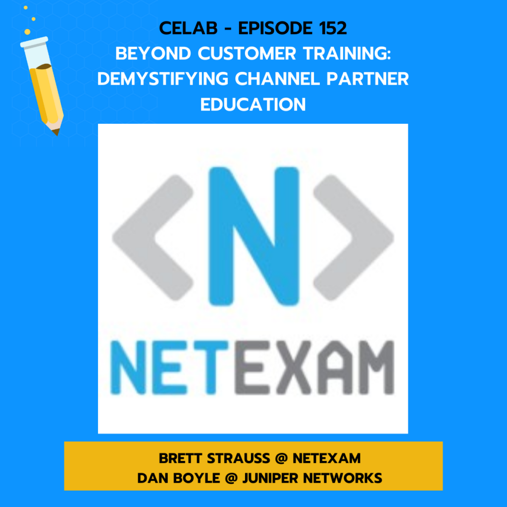 Episode 152 - NetExam - Beyond Customer Training: Demystifying Channel Partner Education - CELab